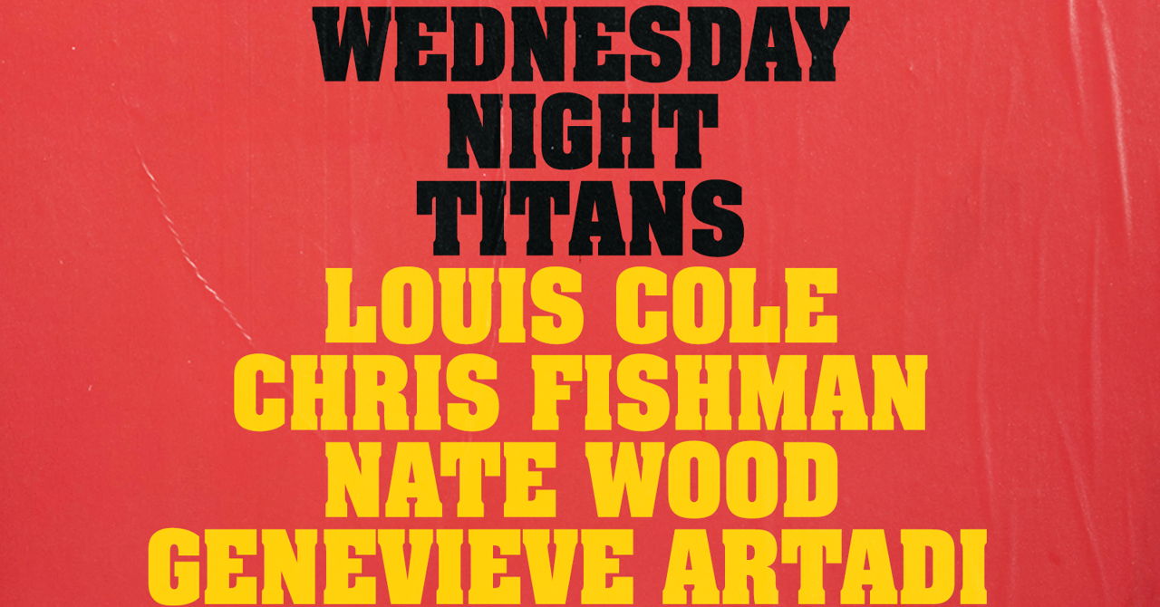 Wednesday Night Titans /// Louis Cole, Chris Fishman, Nate Wood ...