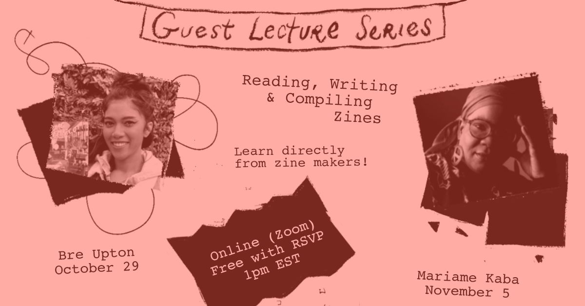 Guest Lecture Series: Reading, Writing & Compiling Zines withfriends