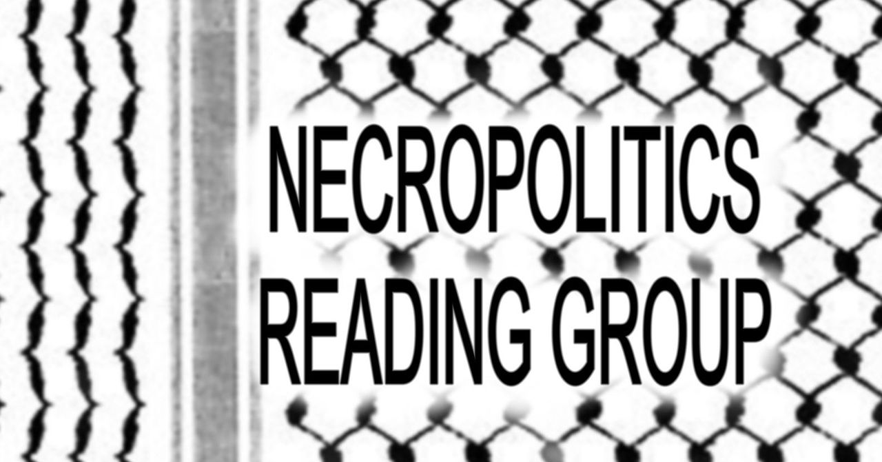 Necropolitics Reading Group withfriends