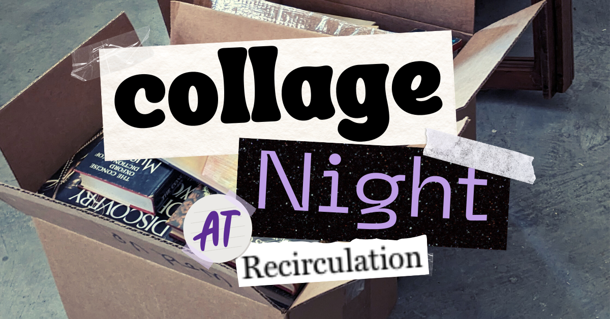 Collage Night at Recirculation withfriends