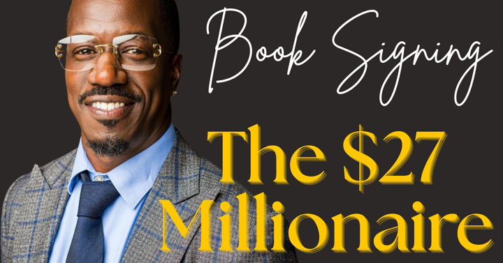 The 27 Dollar Millionaire: Book Signing with Mario Kelly withfriends