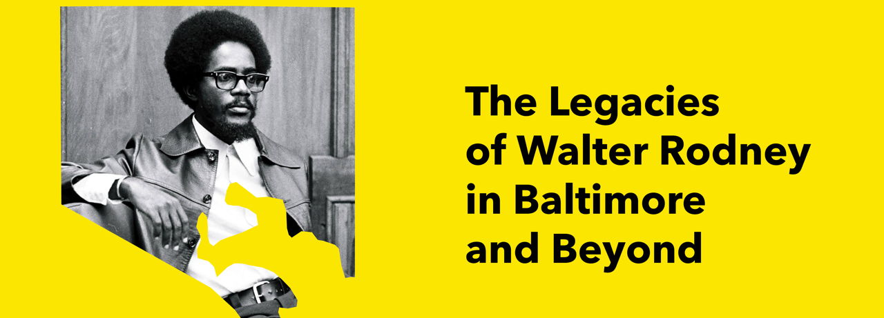The Legacies of Walter Rodney in Baltimore and Beyond withfriends